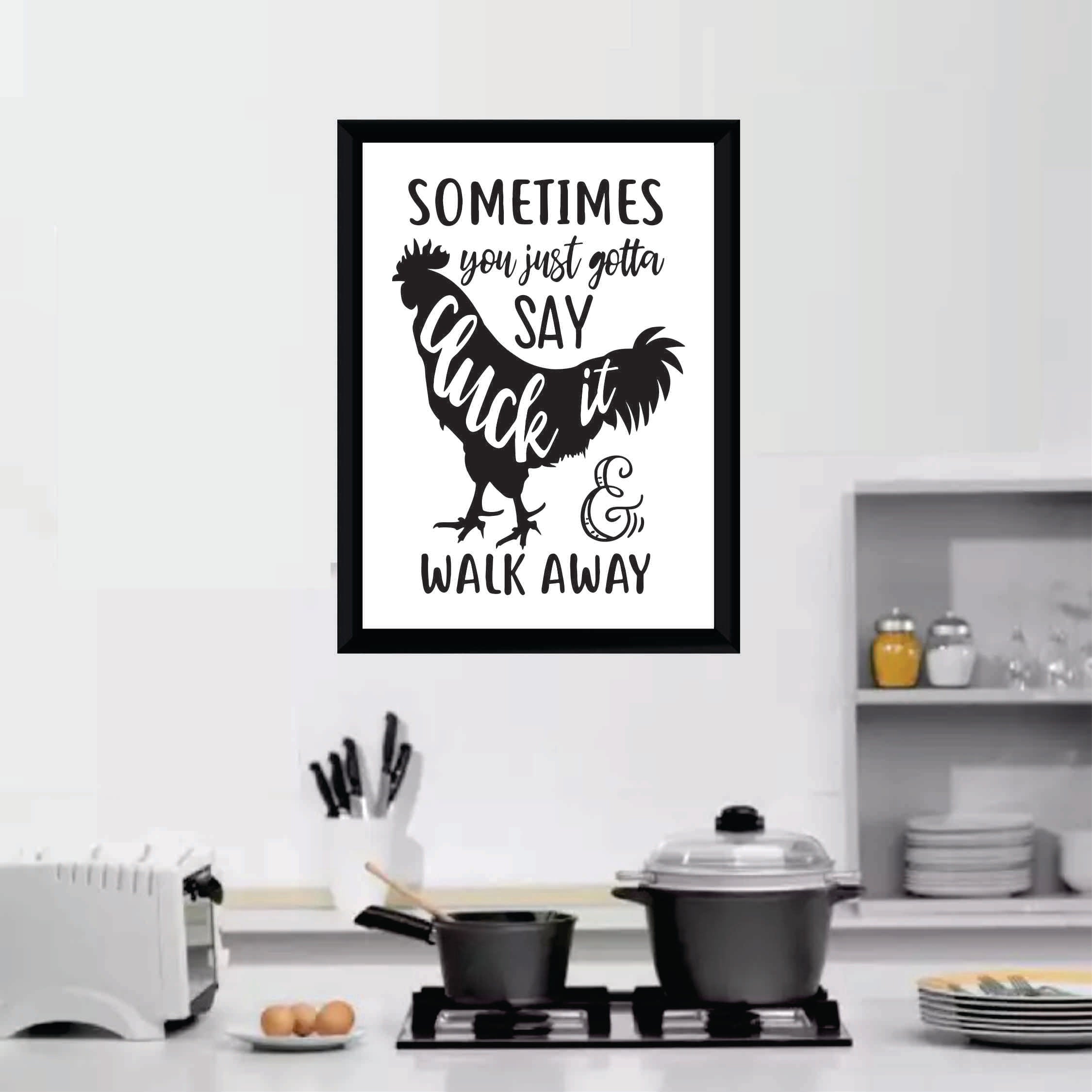 KP-54 Wall Art Posters kitchen Funny Quotes "some times you gotta say ...